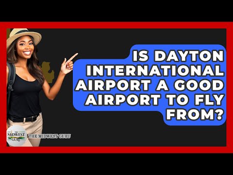 Is Dayton International Airport A Good Airport To Fly From? - The Midwest Guru