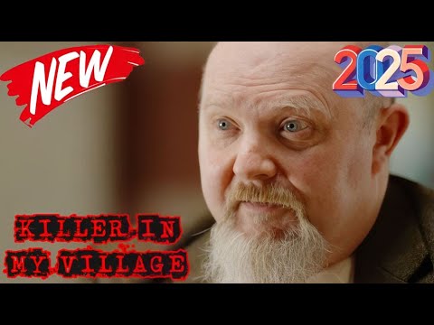 Killer In My Village 2025 👮👮 Season 8 Episodes 1 👮👮 True Crime Murder Documentary Full Episode 1080