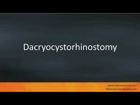 Pronunciation of the word(s) "Dacryocystorhinostomy".