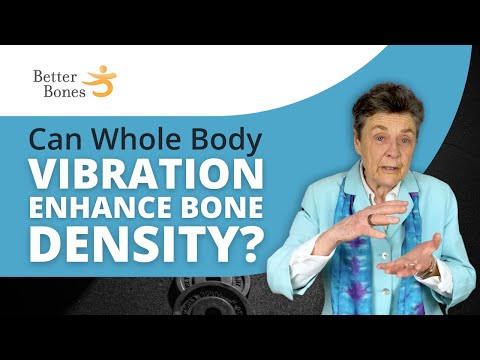 Can Whole Body Vibration Enhance BONE DENSITY?