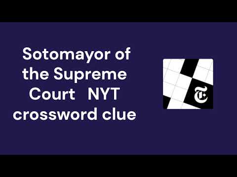 Sotomayor of the Supreme Court NYT crossword clue