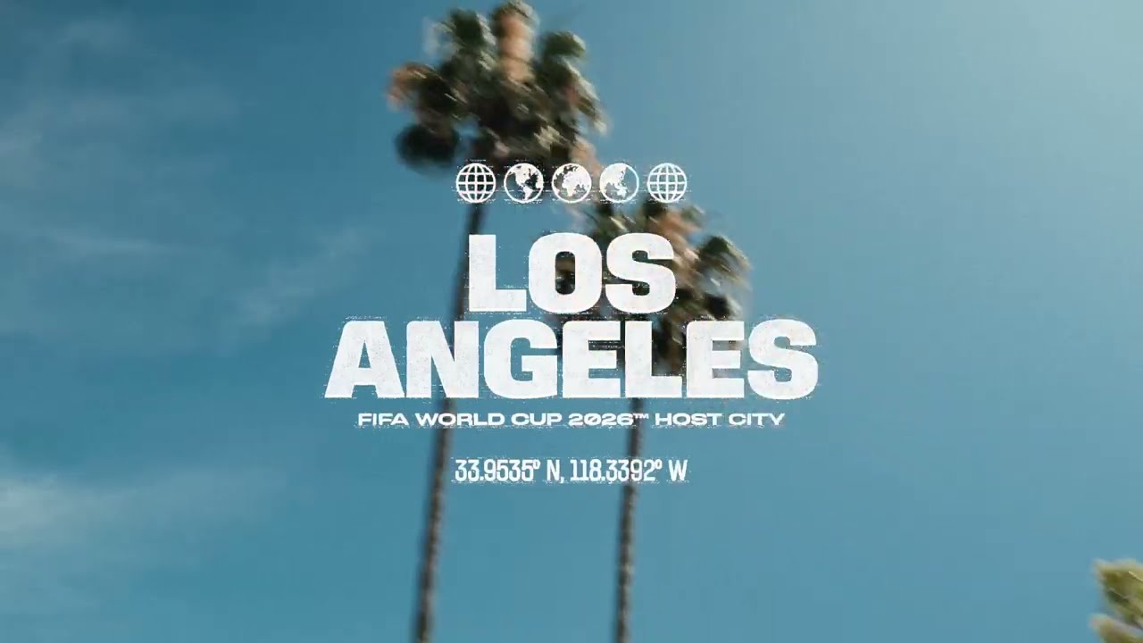 Los Angeles | The World Arrives | FIFA World Cup 2026™