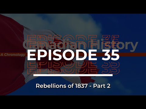 Canadian History: A Chronology / Episode #35 / The Rebellions of 1837