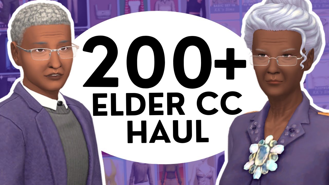 200+ ELDER CC HAUL (Maxis Match & Alpha) | Sims 4