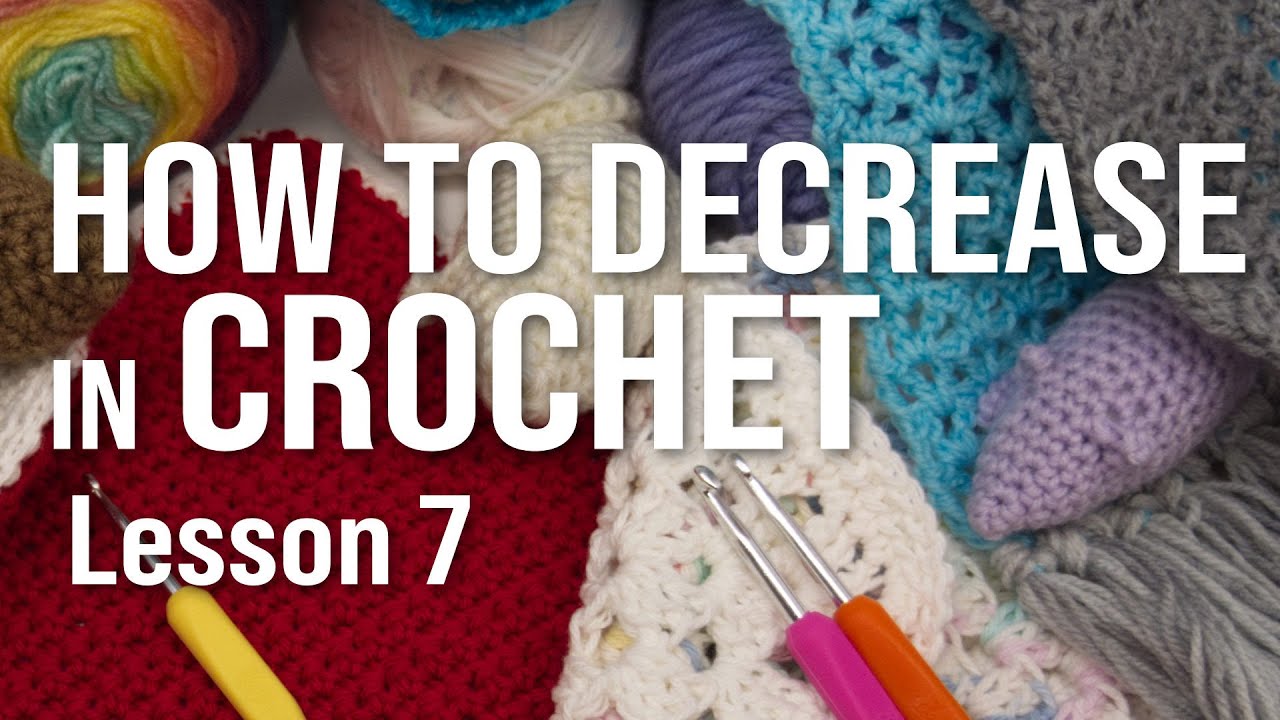 Lesson 7 - How to Decrease Crochet Stitches