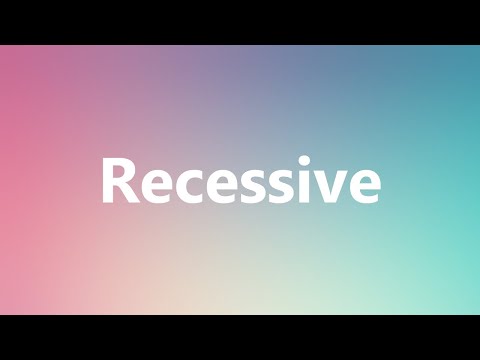 Recessive - Medical Meaning and Pronunciation