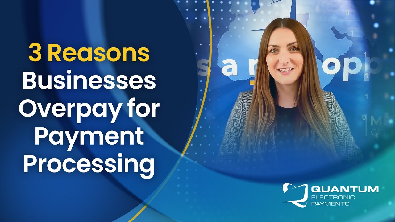 Payment Processing: 3 Reasons Businesses Overpay for Payment Processing