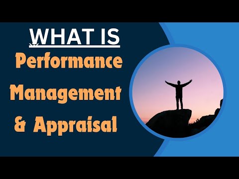 What is Performance Management and Appraisal