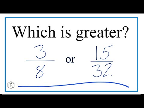 Which fraction is greater, 3/8 or 15/32?