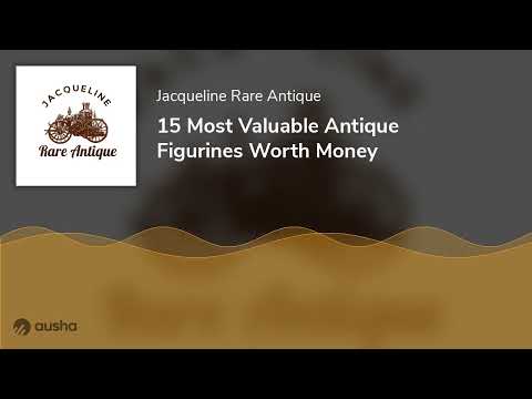 15 Most Valuable Antique Figurines Worth Money