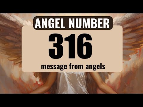 The Power of Angel Number 316: Understanding Its Symbolism