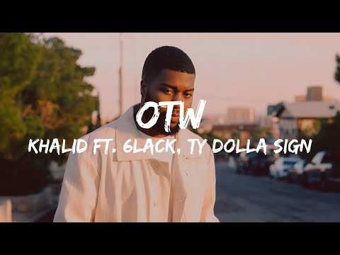 Khalid - OTW ( Lyrics) ft 6LACK, Ty Dolla $ign