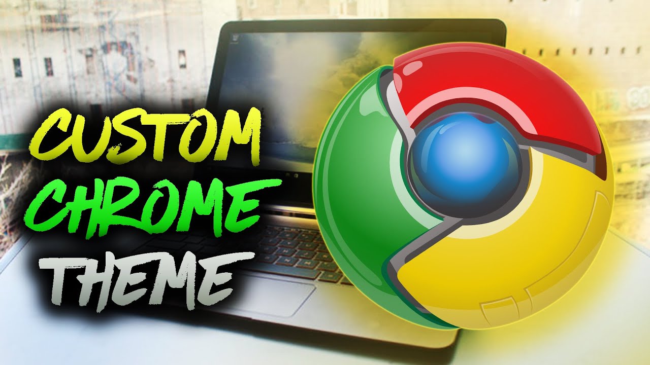 How To Make A Custom Google Chrome Theme!!