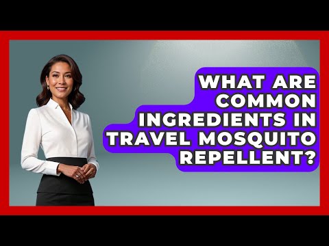 What Are Common Ingredients In Travel Mosquito Repellent? - Pocket Friendly Adventures