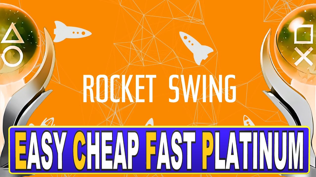 NEW Easy - Cheap & Fast Platinum Game - Rocket Swing Quick Trophy Guide