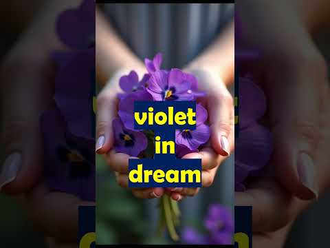 what does it mean to see violets in the dream?