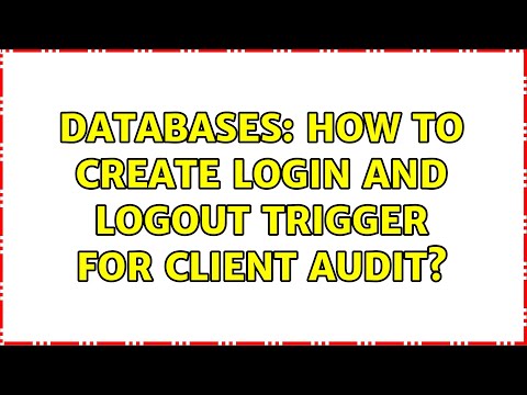 Databases: How to create login and logout trigger for client audit?