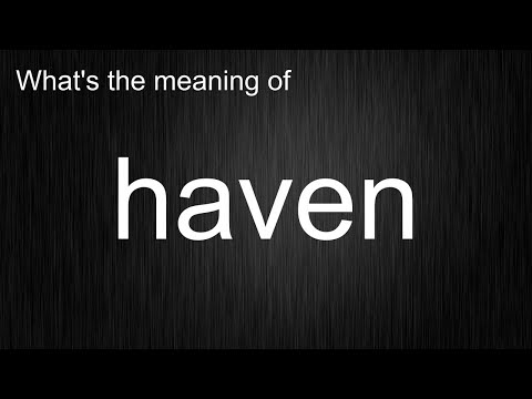 What's the meaning of "haven", How to pronounce haven?