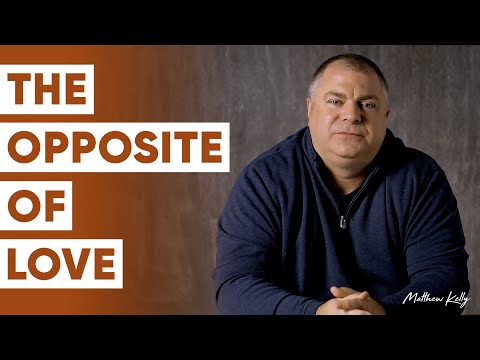 Hatred Is NOT the Opposite of Love: THIS IS! - Matthew Kelly