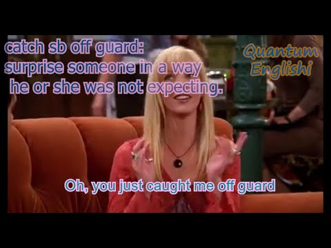 Learn English in one minute: catch sb off guard