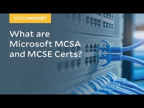 MicroNugget: What are Microsoft MCSA and MCSE Certs?
