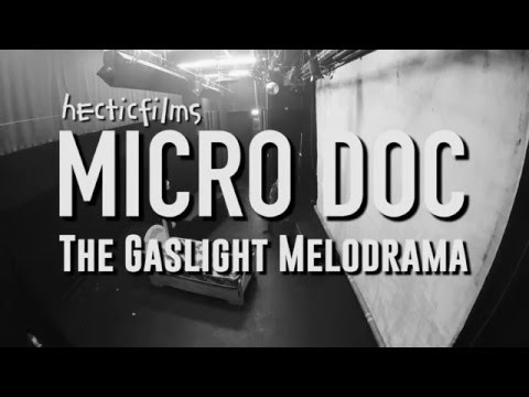 "The Gaslight Melodrama" Micro Documentary #melodrama