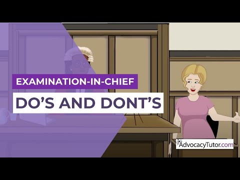 Do's and Don'ts of Examination-in-Chief (Direct Examination)