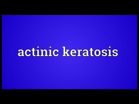 Actinic keratosis Meaning