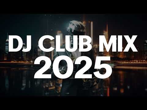 DJ CLUB MIX 2025 | Remix & Mashups of Popular Songs 2025 | DJ Remix Song Party Dance DJ Mix 2025