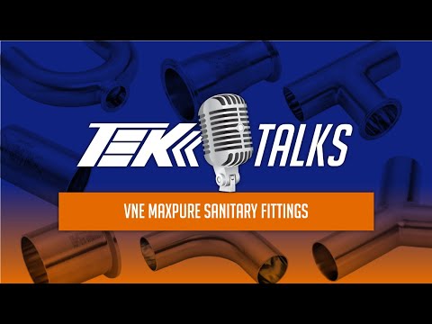 TEK Talks: VNE MaxPure Sanitary Fittings