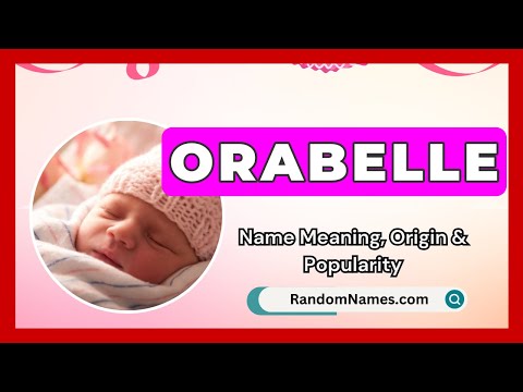 Orabelle - Baby Girl Name Meaning, Origin & Popularity - RandomNames.com