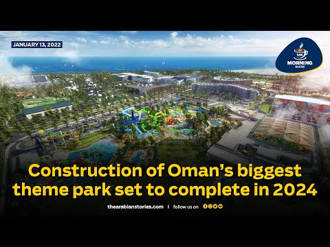 TAS Morning Show : Construction of Oman’s biggest theme park set to complete in 2024
