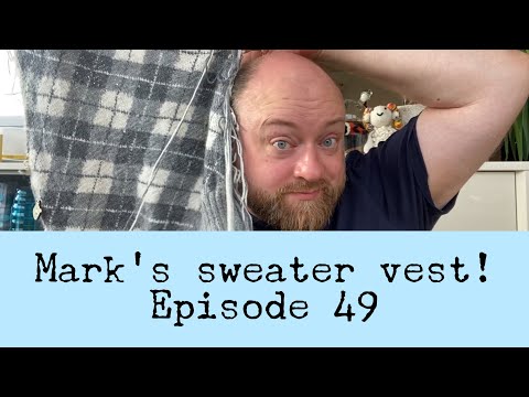 Episode 49 - Mark’s sweater vest!