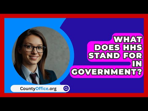 What Does HHS Stand For In Government? - CountyOffice.org