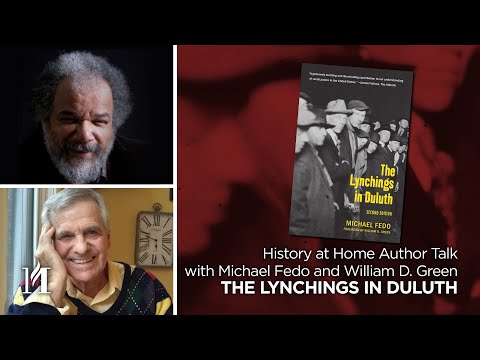 History at Home Author Talk with Michael Fedo and William D. Green, "The Lynchings in Duluth"