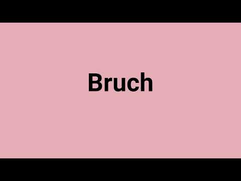 'Bruch' Meaning and Pronunciation