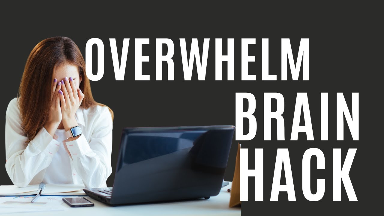 Overwhelm Brain Hack | Using Your Brain's Biology to Overcome Overwhelm
