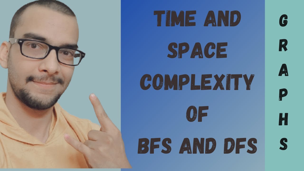 2.c) Time and space complexity of dfs and bfs in graphs