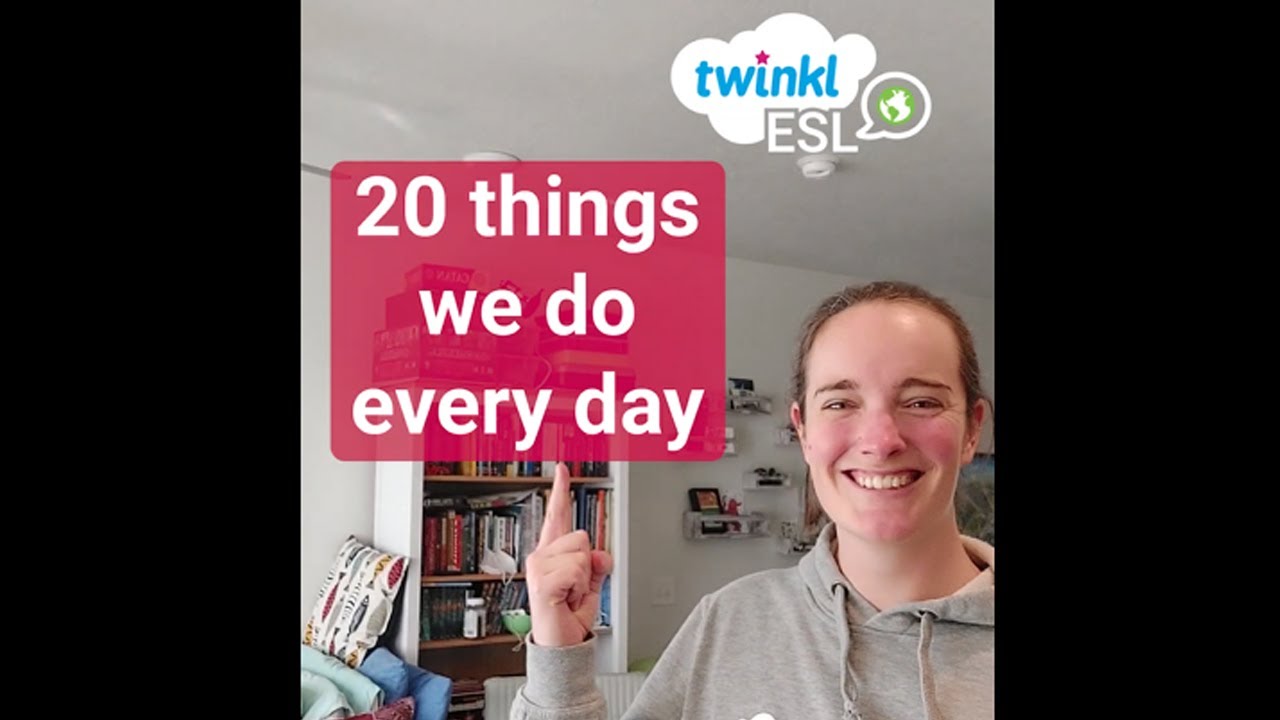 20 Things We Do Every Day: Daily Routine Vocab for ESL Learners