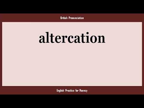 altercation, How to Say or Pronounce ALTERCATION in American, British, Australian English