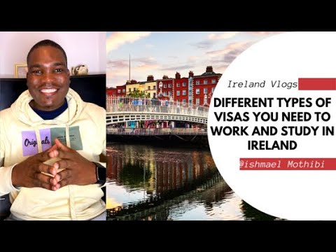 Different types of visas you need to study and work in Ireland as an international