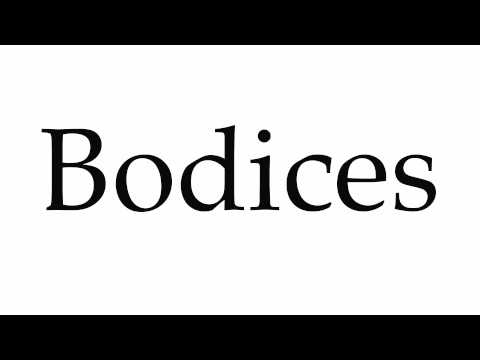 How to Pronounce Bodices