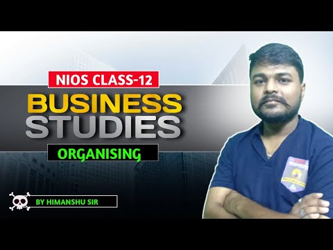 NIOS Class 12 Business Studies | Chapter: Organising | By Himanshu Sir (English + Hindi)