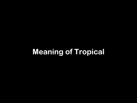 What is the Meaning of Tropical | Tropical Meaning with Example