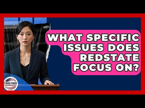 What Specific Issues Does RedState Focus On? - Together Conservative