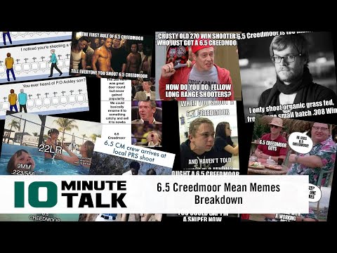 #10MinuteTalk - 6.5 Creedmoor Mean Memes Breakdown