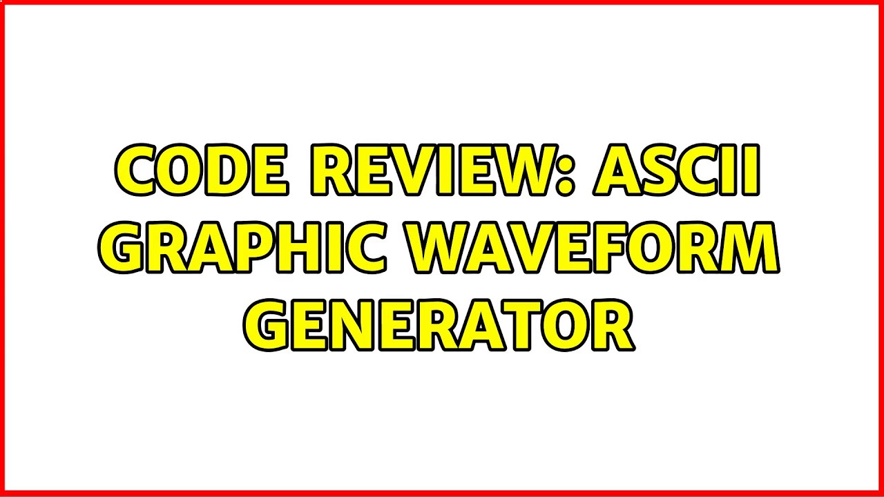 Code Review: ASCII graphic waveform generator (2 Solutions!!)