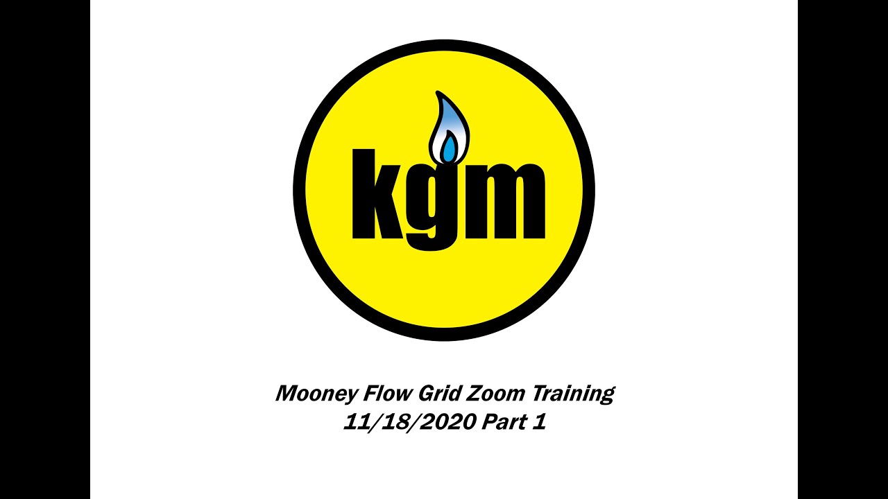 Mooney Flow Grid Zoom Training 11/18/2020 Part 1