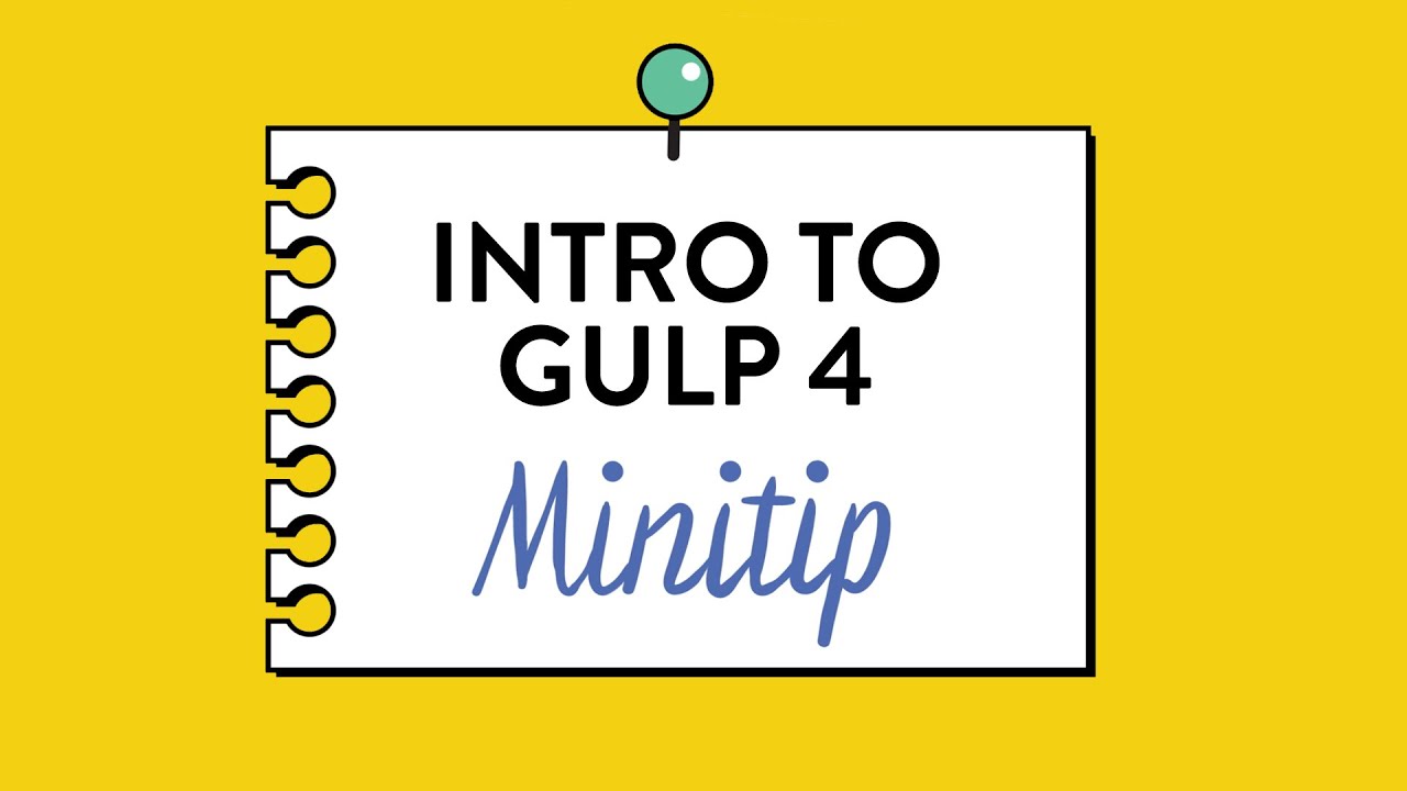 Intro to Gulp 4, Totally Tooling Tips (S3 Mini Tip #1)