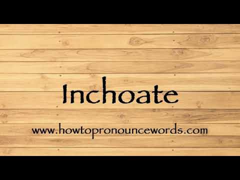 How To Pronounce Inchoate ? How To say Inchoate New Video